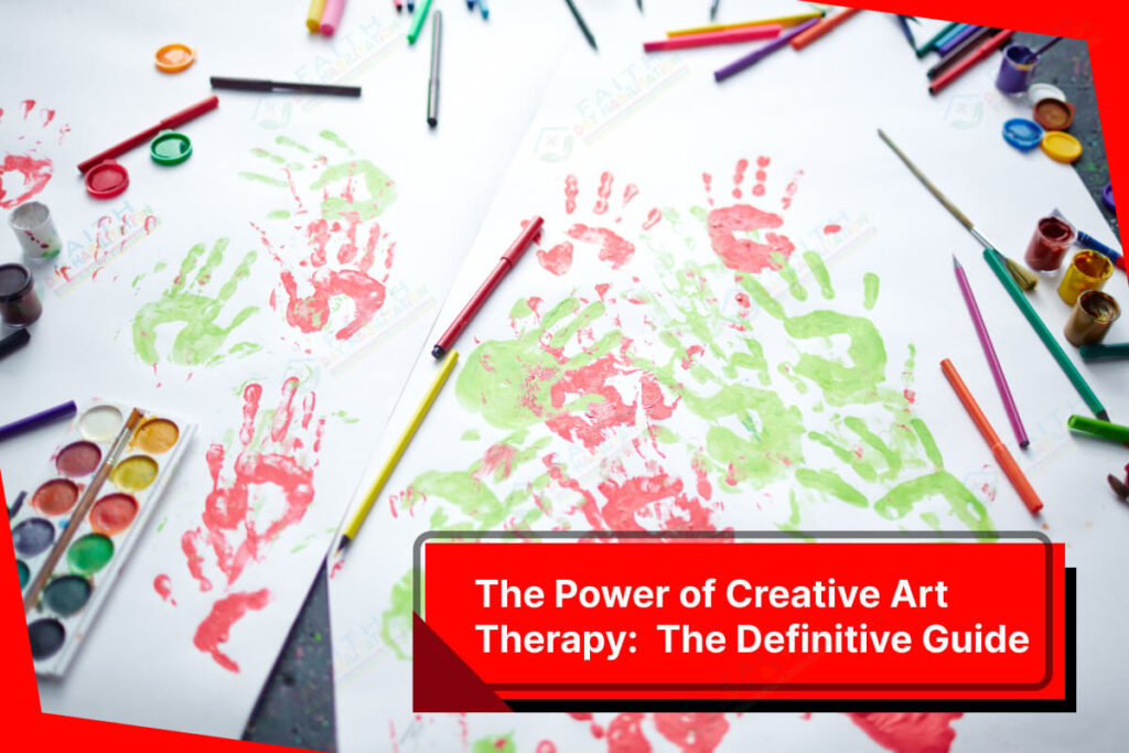 The Power of Creative Art Therapy: The Definitive Guide
